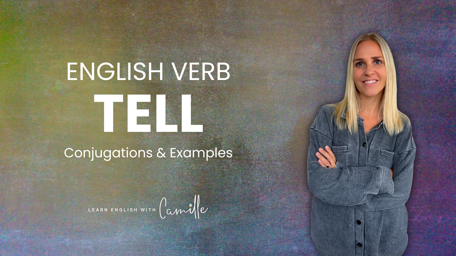 English Verb: Tell - Verb Conjugations - Learn English with Camille